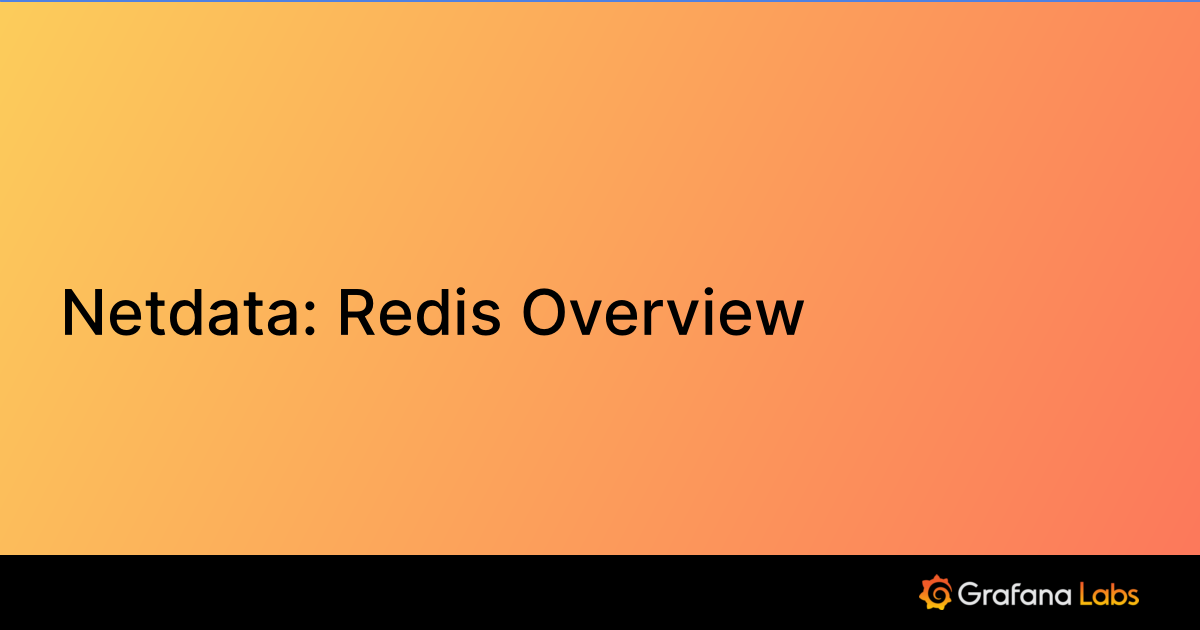 Netdata: Redis Overview | Grafana Labs